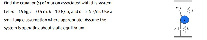 SOLVED: Find the equation(s) of motion associated with this system. Let ...
