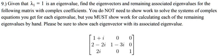 Solved 9 Given That 1] Is An Eigenvalue Find The Eigenvectors And Remaining Associated