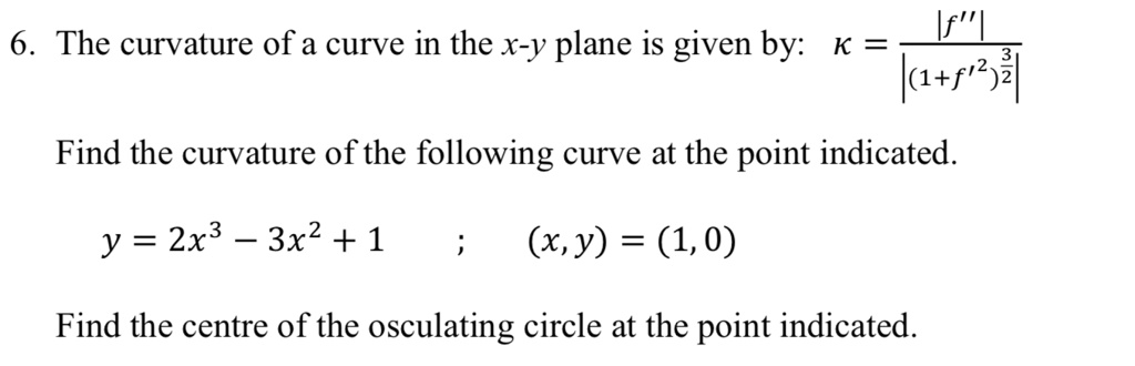 SOLVED: If"l 6 The curvature of a curve in the X-Y plane is given by: K = |c+r 24 Find the ...