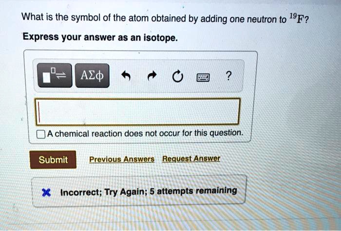 what is the symbol of the atom obtained by adding one neutron to 19f ...