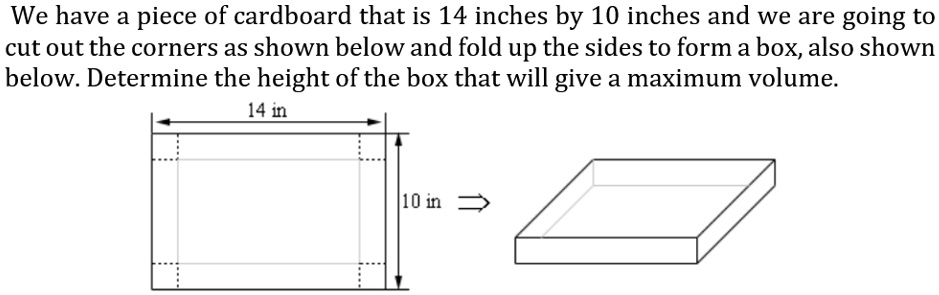 We have a piece of cardboard that is 14 inches by 10 inches and we are ...