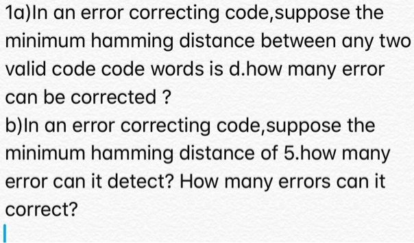 Video Solution A In An Error Correcting Code Suppose The Minimum Hamming Distance Between Any