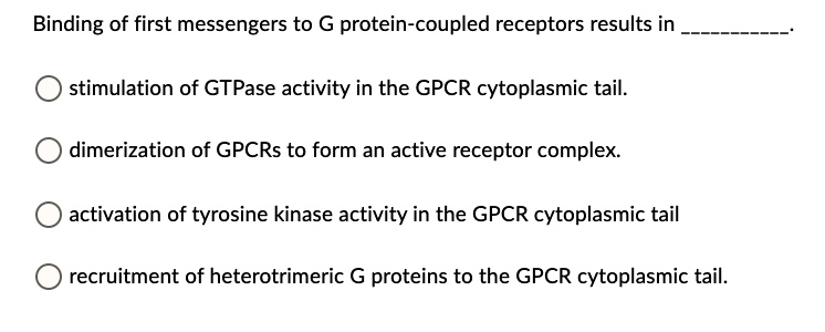 SOLVED: Binding of first messengers to G protein-coupled receptors ...