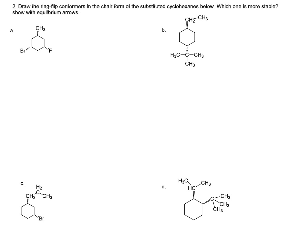2. Draw the ring-flip conformers in the chair form of the substituted cyclohexanes below. Which ...