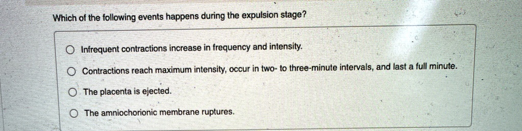 which of the following events happens during the expulsion stage ...