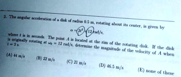 SOLVED: The angular acceleration of a disk of radius 0.5 m rotating ...