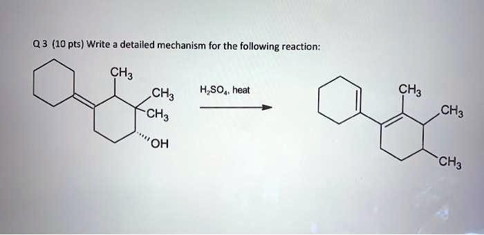 SOLVED:Q 3 (10 pts) Write detailed mechanism for the following reaction: CH3 CH3 H,SO4 heat CH3 ...