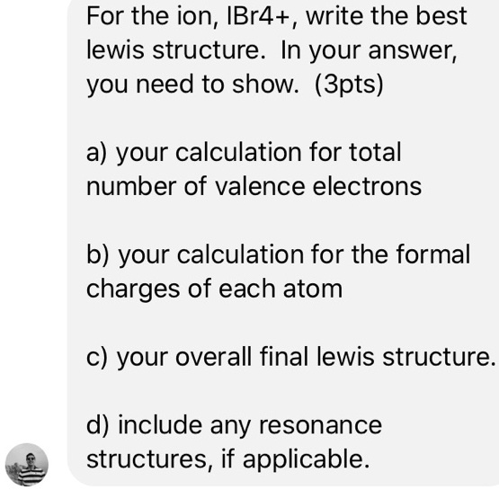 for the ion ibr4 write the best lewis structure in your answer you need ...
