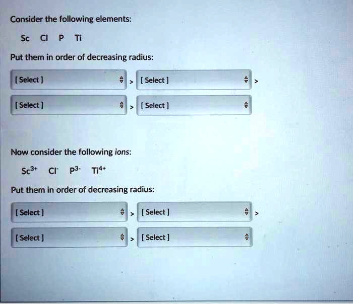 SOLVED: Consider the following elements: Sc Put them in order of ... SOLVED: Consider the following elements: Sc Put them in order of ...