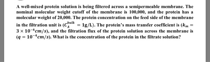 A well-mixed protein solution is being filtered across a semipermeable ...