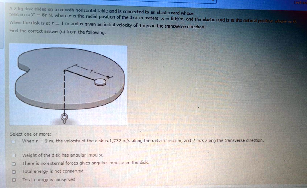lecture a 2 kg disk slides on smooth horizontal table and is tension is t 6r n where r is the ...