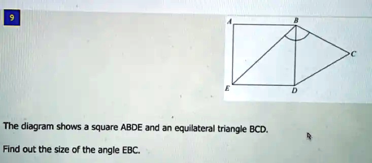 SOLVED: The diagram shows a square ABDE ad a equilateral triangle BCD. Find out the size of the ...
