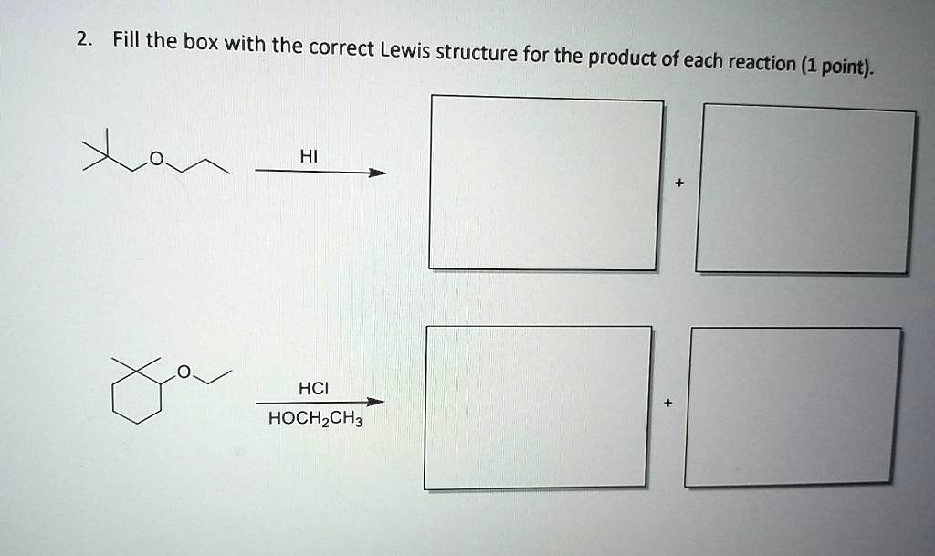SOLVED: 2 Fill the box with the correct Lewis structure for the product ...