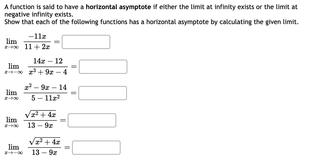 SOLVED: A function is said to have a horizontal asymptote if either the limit at infinity exists ...