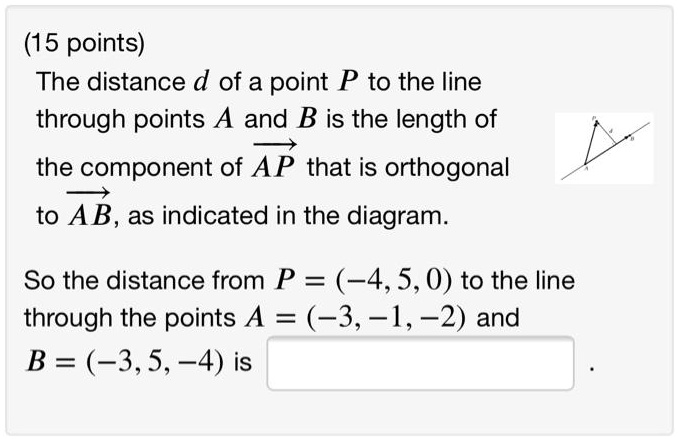 SOLVED: (15 points) The distance d of a point P to the line through ...