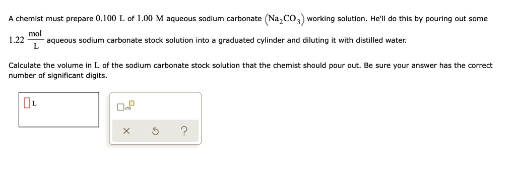 SOLVED: A chemist must prepare 0.100 L of 1.00 M aqueous sodium carbonate (Na2CO3) working ...