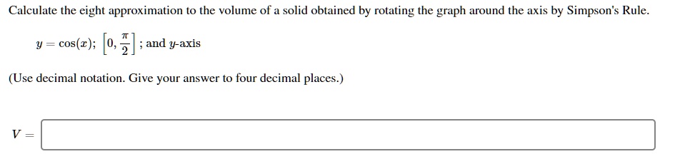 SOLVED: Calculate the eight approximation to the volume of solid obtained by rotating the graph ...