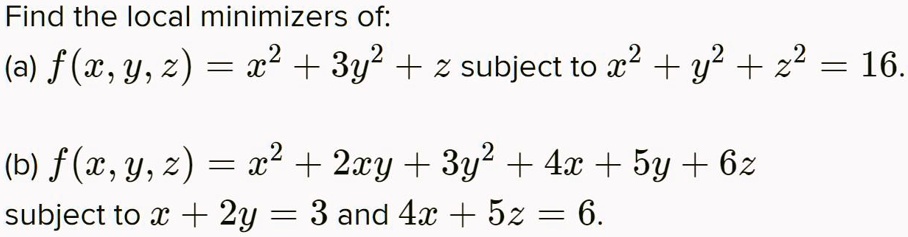 SOLVED: Find the local minimizers of: (a) f(x,y,z) = x^2 + 3y^2 + z ...