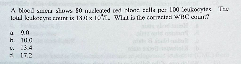 SOLVED: A blood smear shows 80 nucleated red blood cells per 100 ...