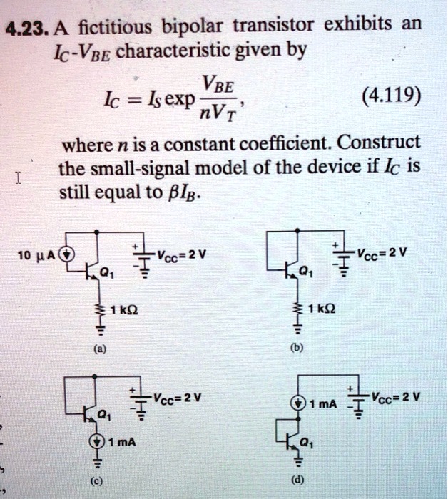 SOLVED: For figure C and D ONLY 4.23. A fictitious bipolar transistor exhibits an Ic-VBE ...