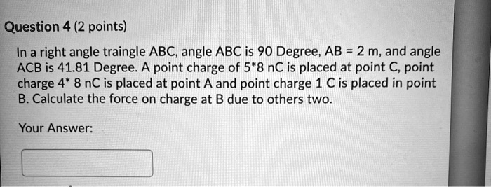 SOLVED: Question 4 (2 points) In a right angle traingle ABC, angle ABC ...