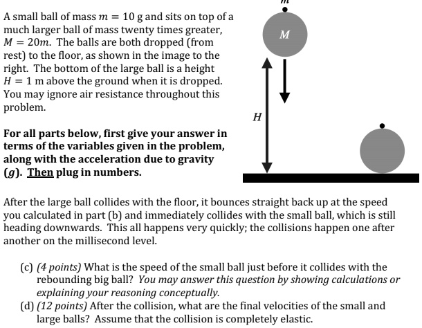 SOLVED: A small ball of mass m = 10 g and sits on top of a much larger ...
