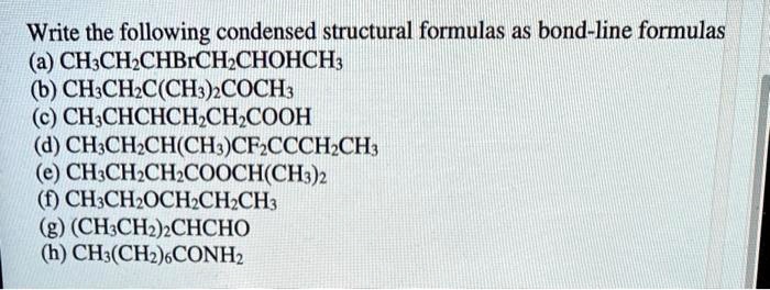 SOLVED: Write the following condensed structural formulas as bond-line ...