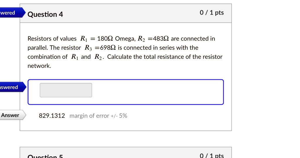 Question 4 Resistors of values R1 = 180Ω, R2 = 483Ω are connected in parallel. The resistor R3 ...