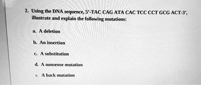 SOLVED: Using the DNA sequence, 5'-TAC CAG ATA CAC TCC CCT GCG ACT-3 ...