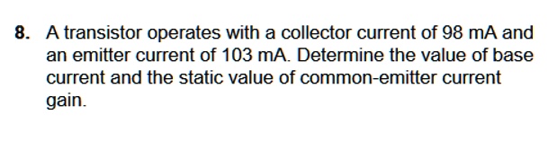 SOLVED: A transistor operates with a collector current of 98 mA and an ...