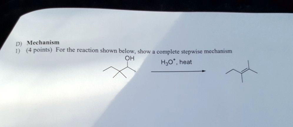 SOLVED: D) Mechanism 1) (4 points) For the reaction shown below show complete stepwise mechanism ...