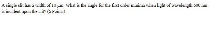 SOLVED: A single slit has width of 10 um. What is the angle for the ...