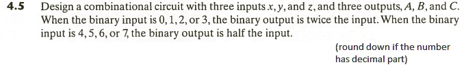 SOLVED: Design a Combinational Circuit with Three Inputs x, Y, and Z, and Three Outputs A, B ...