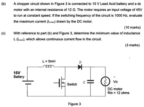SOLVED: A chopper circuit shown in Figure 3 is connected to a 15V Lead ...