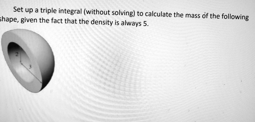 SOLVED: Set up a triple integral (without solving) to calculate the ...