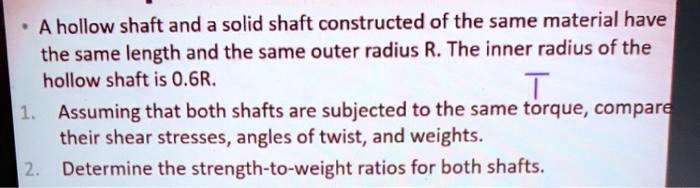 SOLVED: A hollow shaft and a solid shaft constructed of the same ...