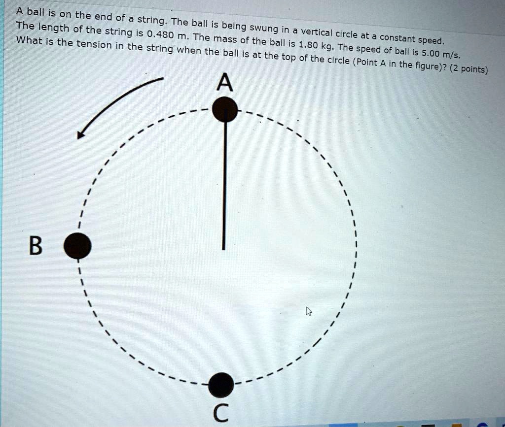 a ball is on the end of the string length of the ball is the being ...