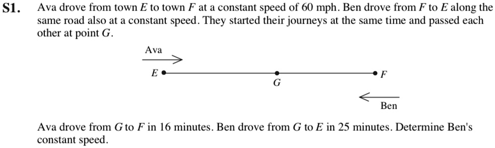 S1. Ava drove from town E to town F at a constant speed of 60 mph. Ben ...