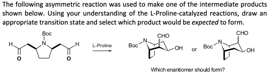 SOLVED: The following asymmetric reaction was used to make one of the ...