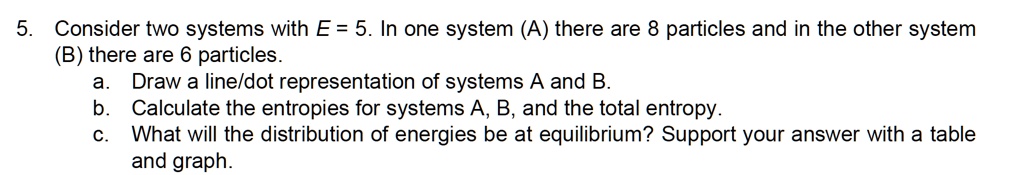5 consider two systems with e 5 in one system a there are 8 particles and in the other system b ...