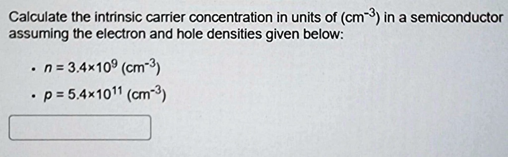 SOLVED: Calculate the intrinsic carrier concentration in units of (cm-3 ...