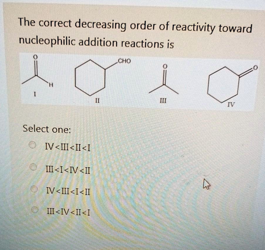 SOLVED: The correct decreasing order of reactivity toward nucleophilic ...
