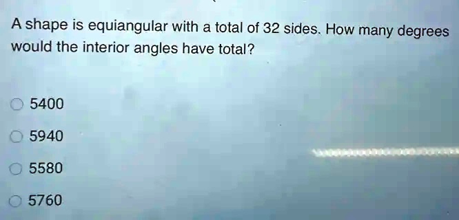 SOLVED: A shape is equiangular with a total of 32 sides How many ...