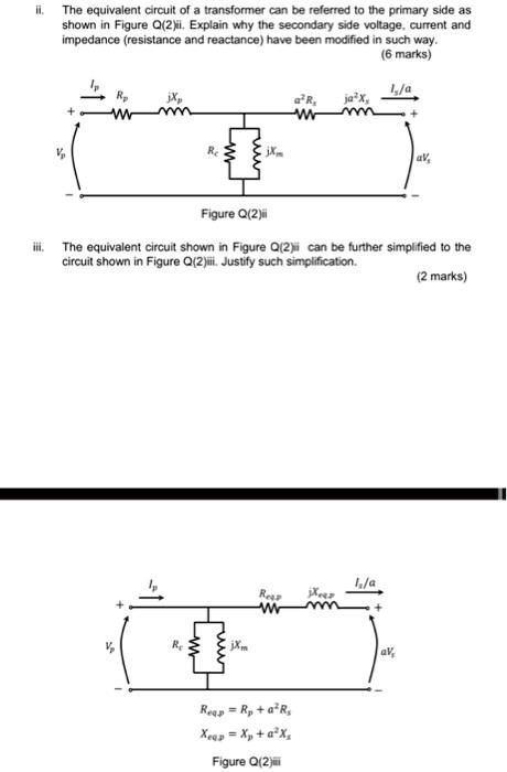 ii. The equivalent circuit of a transformer can be referred to the primary side as shown in ...