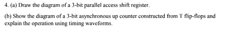 SOLVED: 4. (a) Draw the diagram of a 3-bit parallel access shift ...