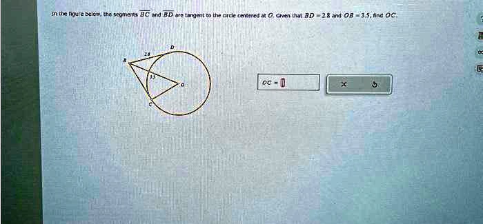 In the figure below, the segments BC and BD are tangent to the circle ...