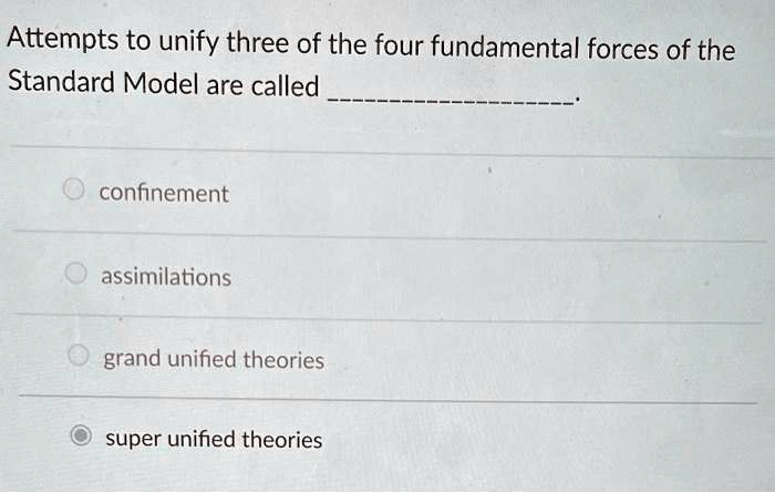 attempts to unify three of the four fundamental forces of the standard ...