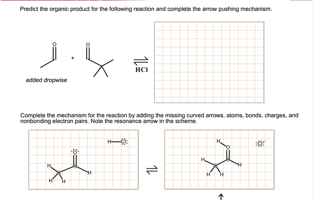 SOLVED: Predict the organic product for the following reaction and complete the arrow pushing ...