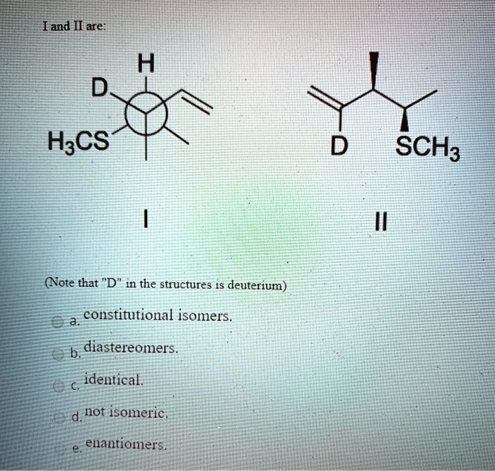 iand ii are h d h3cs note that d the structures is deuterium ...