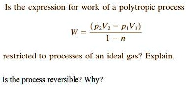 SOLVED: Is the expression for work of a polytropic process 1-n ...